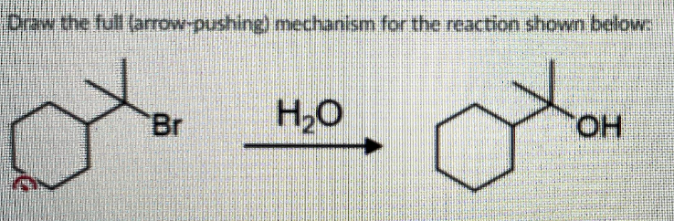 Solved Draw the full arrow.pushing) mechanism for the | Chegg.com