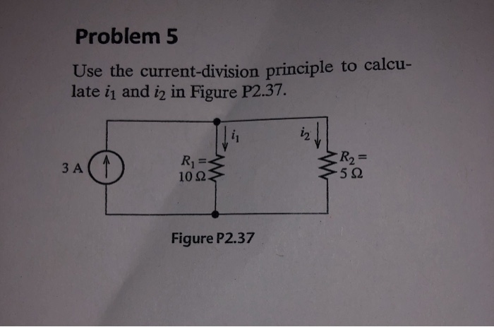 Solved Problem 5 Use the current-division principle to | Chegg.com