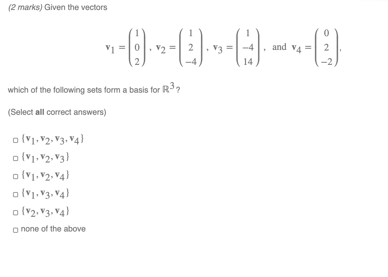 Solved (2 marks) Given the vectors Vi V2 = V3 : 2 and 14 -4 | Chegg.com