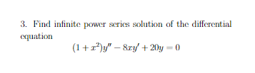 Solved 3. Find infinite power series solution of the | Chegg.com