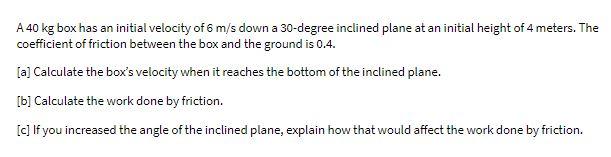 Solved A 40 kg box has an initial velocity of 6 m/s down a | Chegg.com