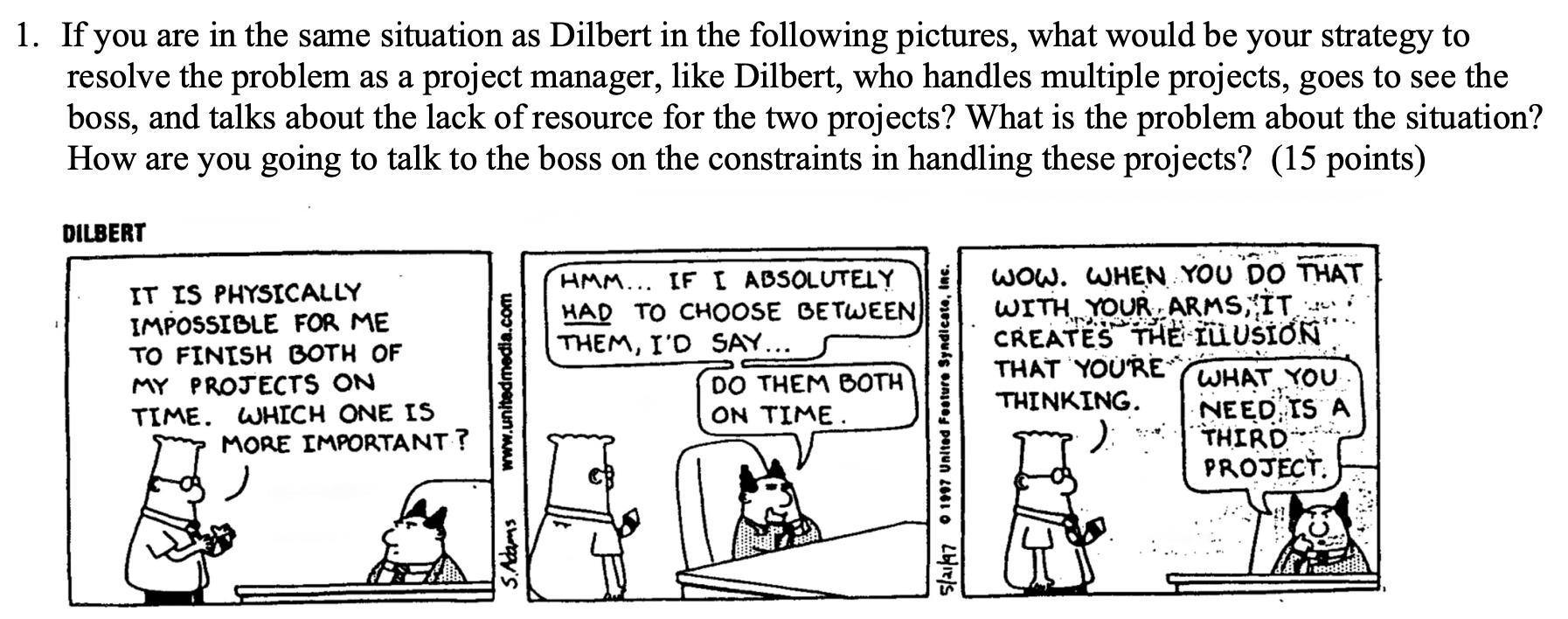 Solved 1. If you are in the same situation as Dilbert in the | Chegg.com