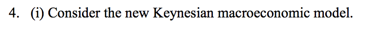 4. (i) Consider the new Keynesian macroeconomic | Chegg.com