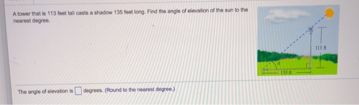 Solved A tower that is 113 feet tall casts a shadow 135 feet | Chegg.com
