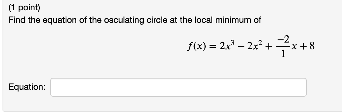 Solved (1 point) Find the equation of the osculating circle | Chegg.com