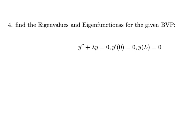 Solved find the Eigenvalues and Eigenfunctionss for the | Chegg.com