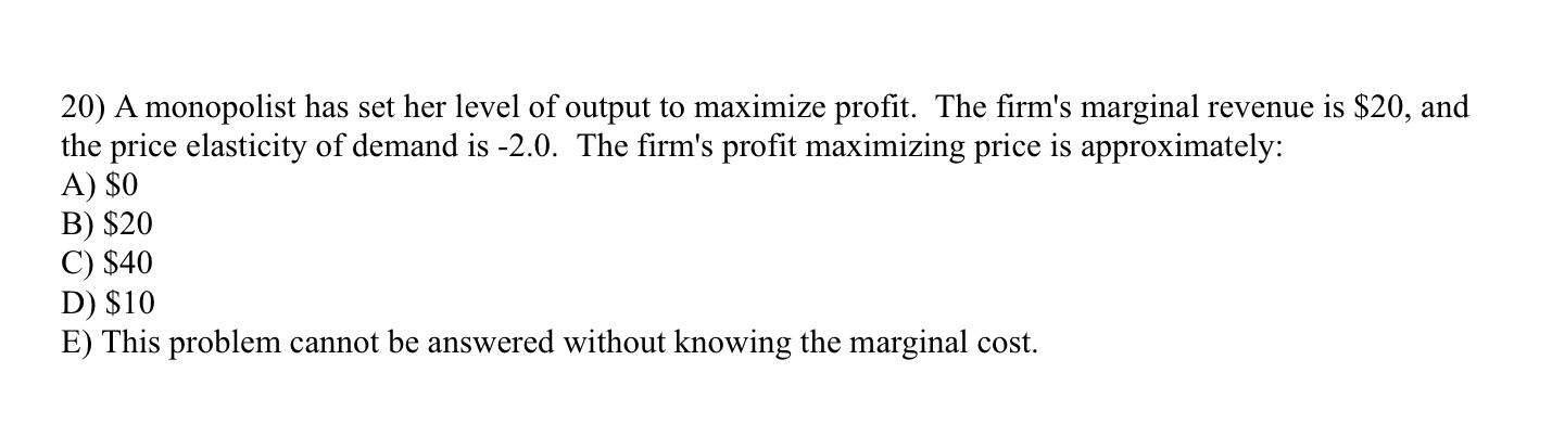 Solved 20) A monopolist has set her level of output to | Chegg.com