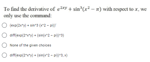 Solved To find the derivative of e2xy + sin(x2 – 1t) with | Chegg.com