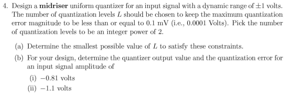 Solved 4. Design a midriser uniform quantizer for an input | Chegg.com Solved 4. Design a midriser uniform quantizer for an input | Chegg.com