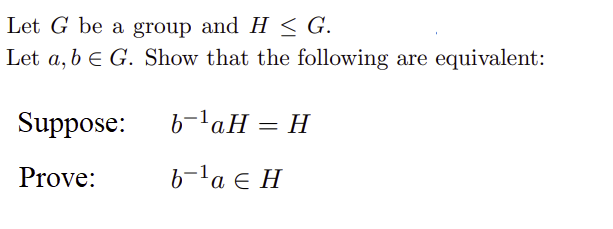 Solved Let G be a group and H≤G. Let a,b∈G. Show that the | Chegg.com