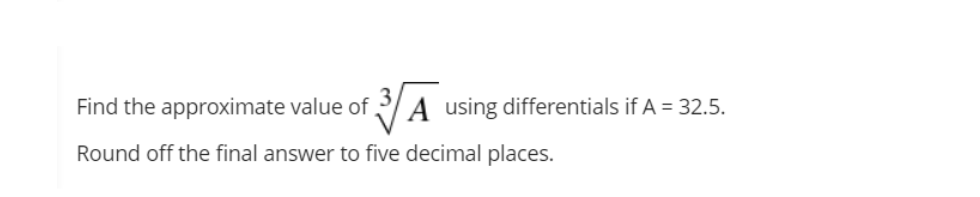 Solved Find the approximate value of A using differentials | Chegg.com