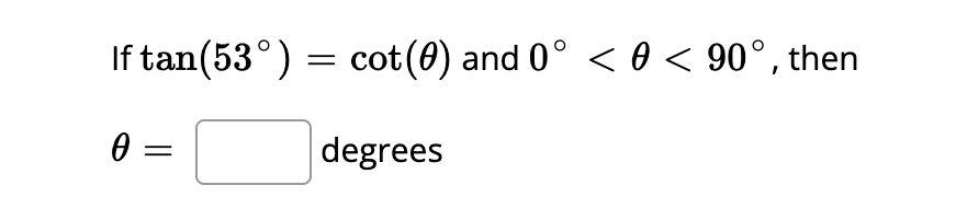 Solved If tan(53∘)=cot(θ) and 0∘
