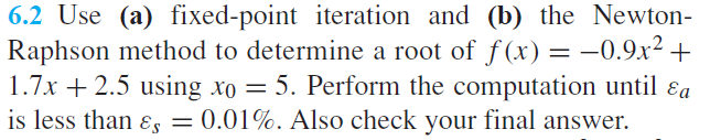 Solved 6.2 Use (a) fixed-point iteration and (b) the Newton- | Chegg.com