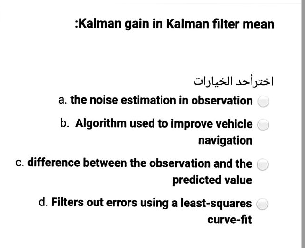 Solved :Kalman gain in Kalman filter mean اختر أحد الخيارات | Chegg.com