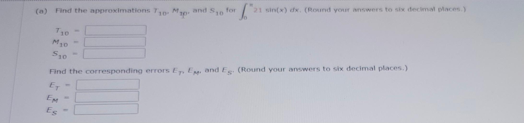 Solved (a) Find the approximations T10,M10, and S10 for | Chegg.com