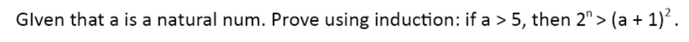 Solved Glven that a is a natural num. Prove using induction: | Chegg.com