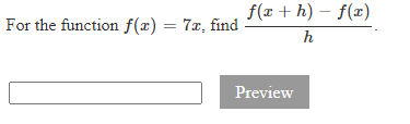 Solved For the function f(x)=7x, find hf(x+h)−f(x). | Chegg.com