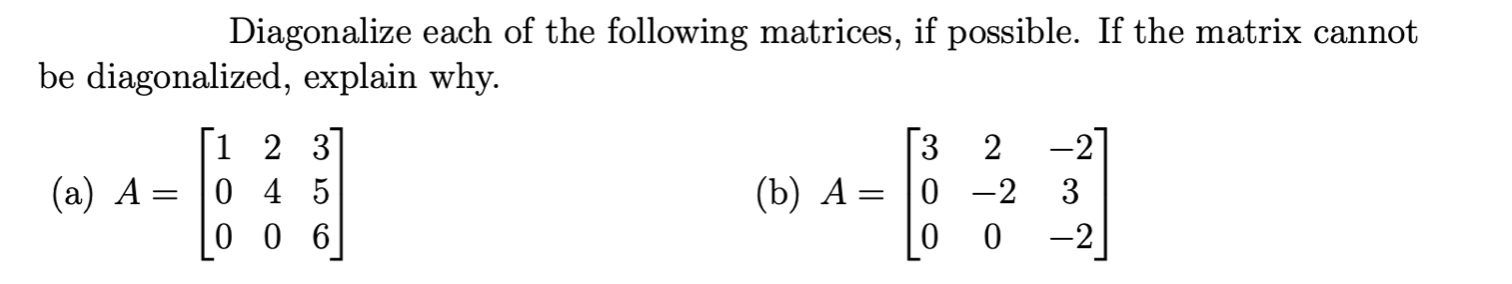 Solved Diagonalize each of the following matrices, if | Chegg.com