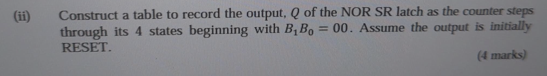 Solved A NOR SR latch is driven by a 2-bit binary counter | Chegg.com
