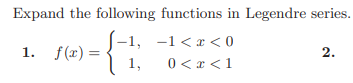 Solved Expand the following functions in Legendre series. 1. | Chegg.com