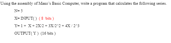 Solved Using the assembly of Mano's Basic Computer, write a | Chegg.com