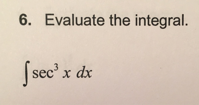 Solved 6. Evaluate the integral. sec x ax | Chegg.com