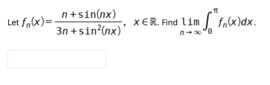 Solved Let f(x)= n+sin(nx) 3n+sin?(nx) XER. Find lim S. | Chegg.com
