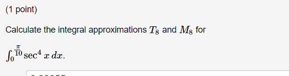 Solved (1 point) Calculate the integral approximations Tg | Chegg.com