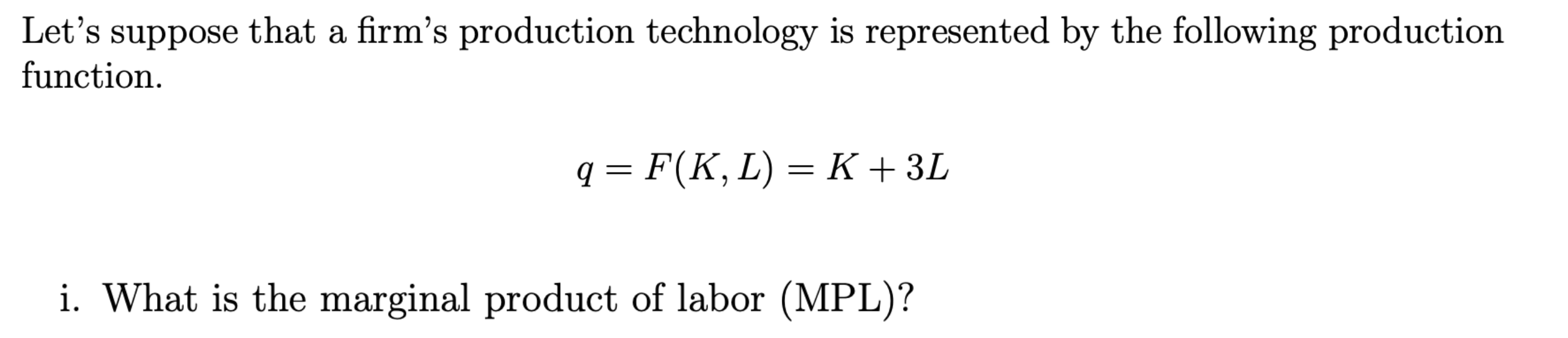 Solved Let's suppose that a firm's production technology is | Chegg.com