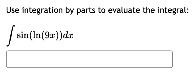 Solved Use integration by parts to evaluate the integral: | Chegg.com