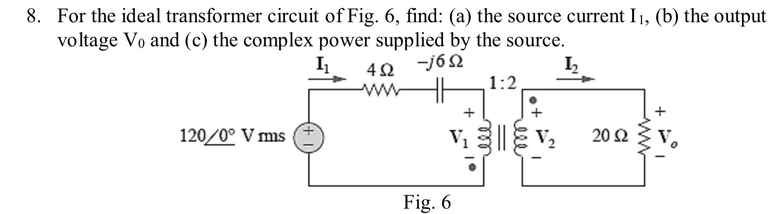 Solved وا 8. For the ideal transformer circuit of Fig. 6, | Chegg.com