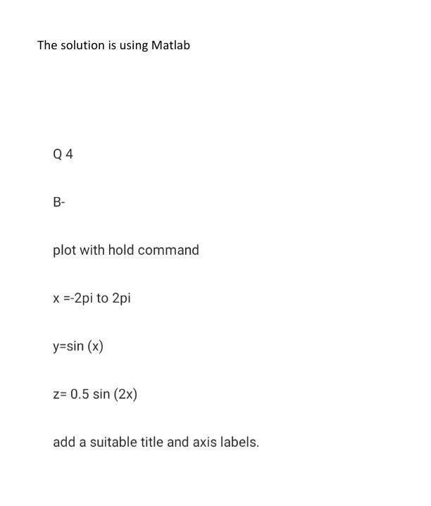 Solved The solution is using Matlab Q4 B- plot with hold | Chegg.com