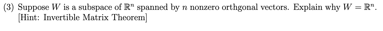 Solved (3) Suppose W is a subspace of Rn spanned by n | Chegg.com