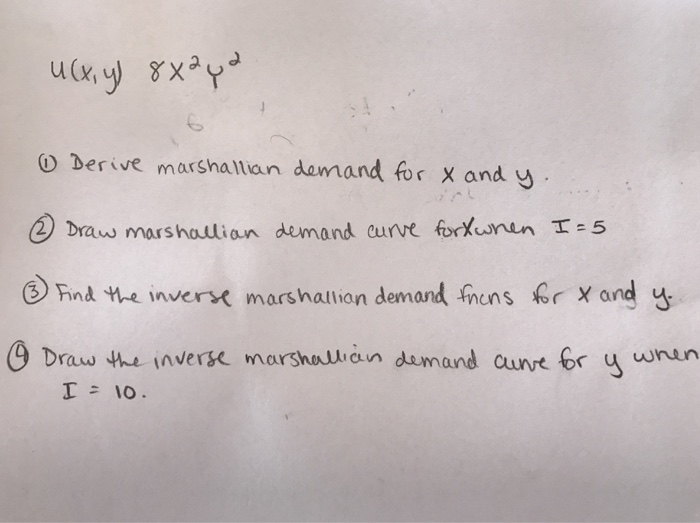Solved u(x, y) 8x^2 y^2 (1) Derive marshallian demand for x | Chegg.com