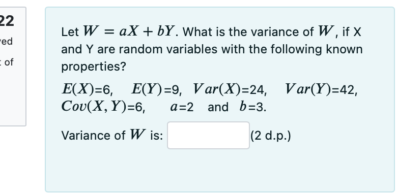 Solved Let W=aX+bY. What is the variance of W, if X and Y | Chegg.com
