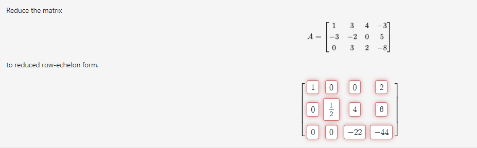 Solved Reduce the matrix A=⎣⎡1−303−23402−35−8⎦⎤ to reduced | Chegg.com