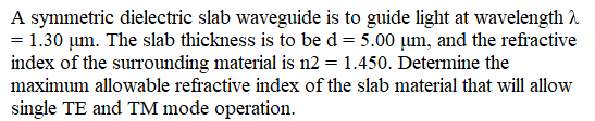 Solved A symmetric dielectric slab waveguide is to guide | Chegg.com