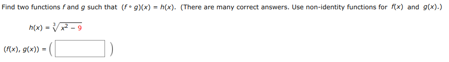 Solved Find two functions f and g such that (fºg)(x) = h(x). | Chegg.com