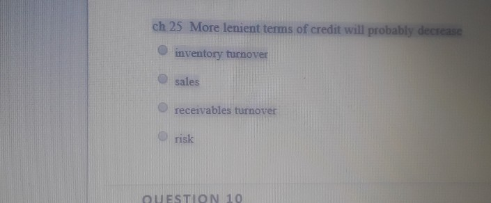 Solved ch 25 More lenient terms of credit will probably | Chegg.com