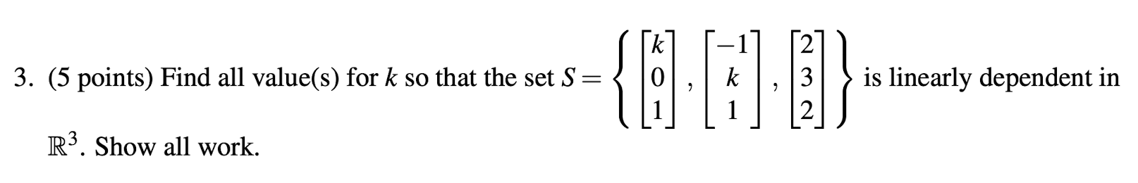 Solved 3. (5 points) Find all value(s) for k so that the set | Chegg.com