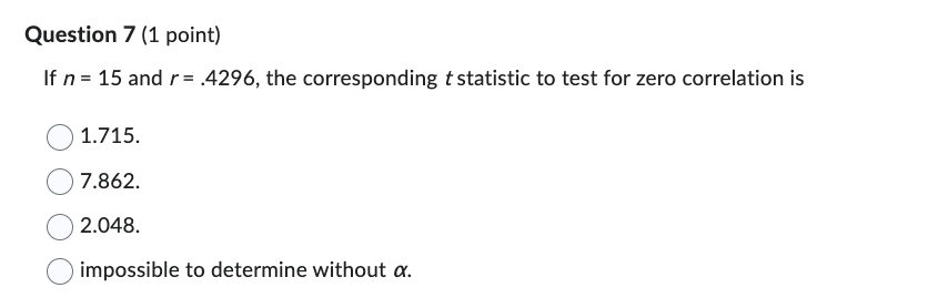 Solved If n=15 and r=.4296, the corresponding t statistic to | Chegg.com