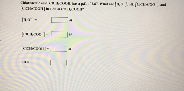 Solved Chloroacetic acid, CICH,COOH, has a pK, or 2.87. What | Chegg.com