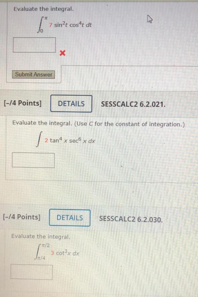 Solved Evaluate the integral. TE [" 7 sint cos4t dt X Submit | Chegg.com