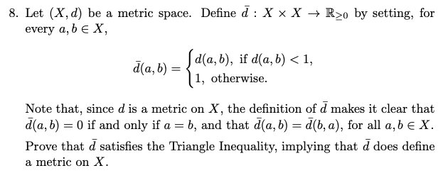 Solved 8. Let (X,d) be a metric space. Define dˉ:X×X→R≥0 by | Chegg.com
