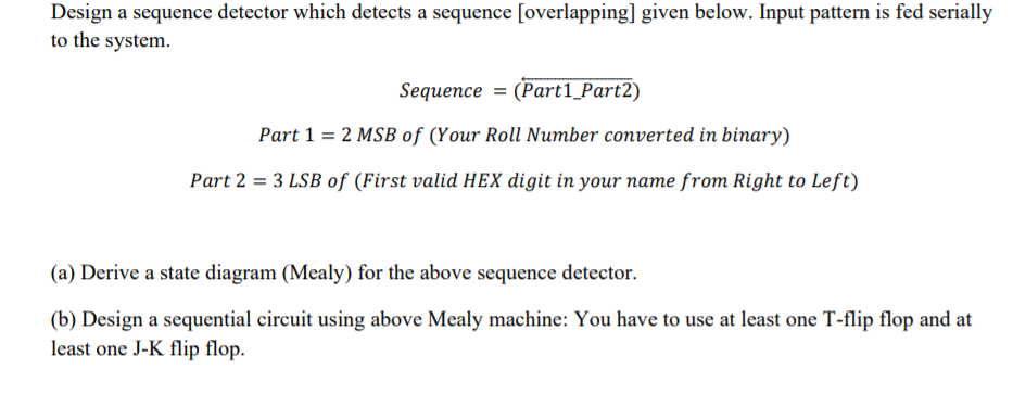 Solved Design a sequence detector which detects a sequence | Chegg.com