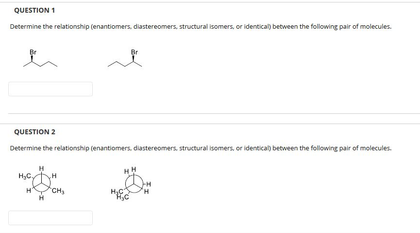 Solved QUESTION 1 Determine the relationship (enantiomers, | Chegg.com