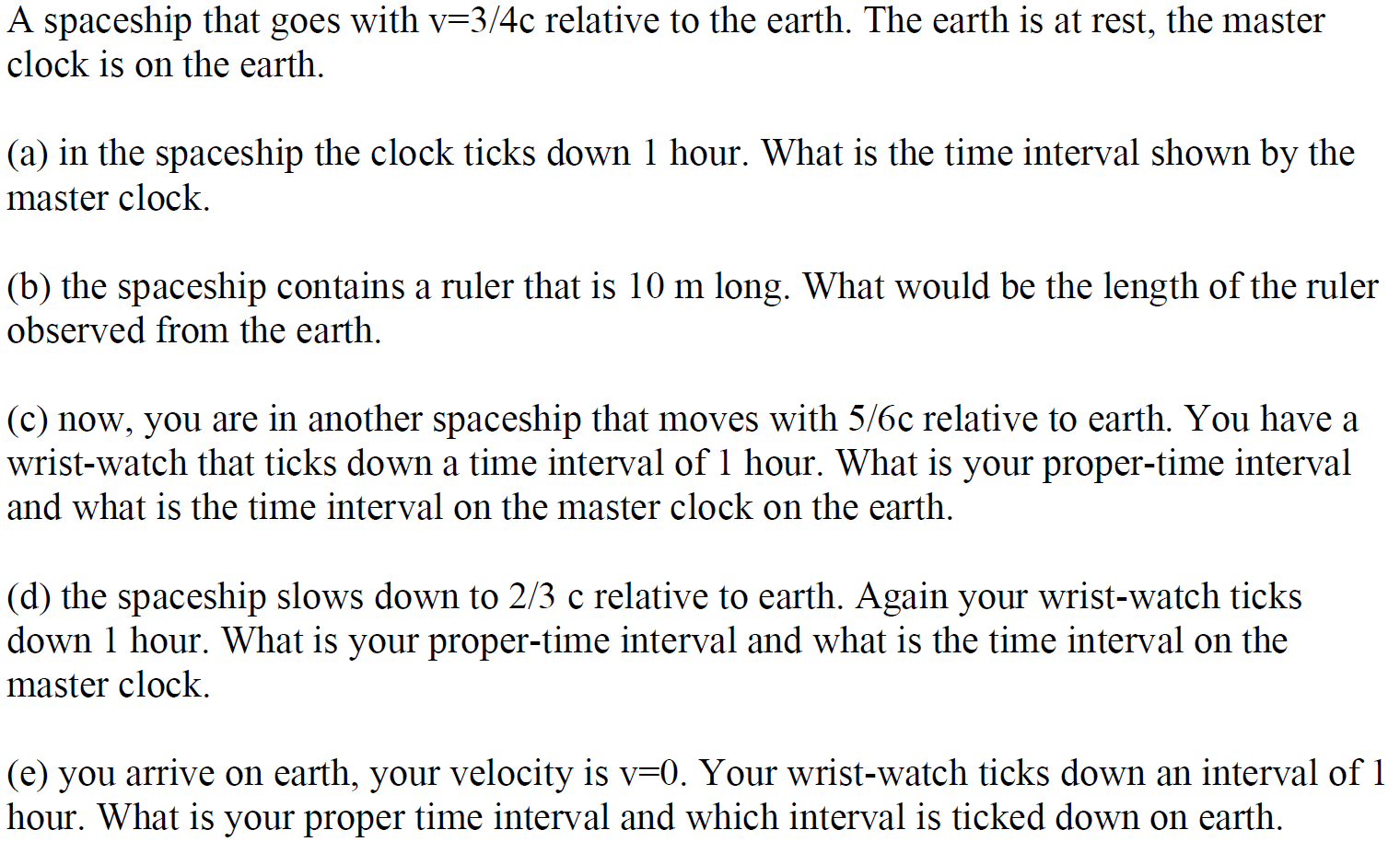Solved A spaceship that goes with v=3/4 c relative to the | Chegg.com