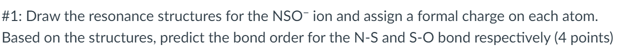 Solved #1: Draw the resonance structures for the NSO-ion and | Chegg.com