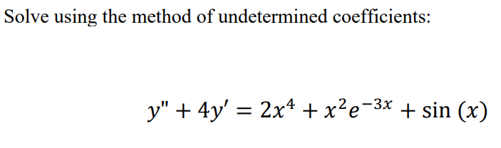 Solved Solve using the method of undetermined coefficients: | Chegg.com
