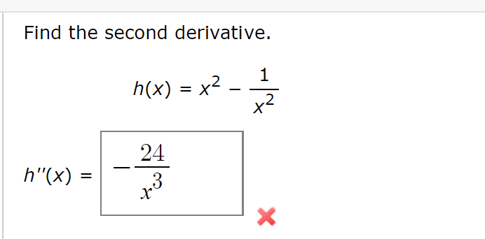 Solved Find the second derivative. h(x) = x2 n'(x) = - 21 | Chegg.com